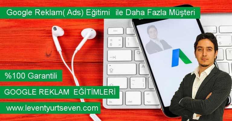 Google Reklam Eğitimi - Levent YURTSEVEN Farkıyla